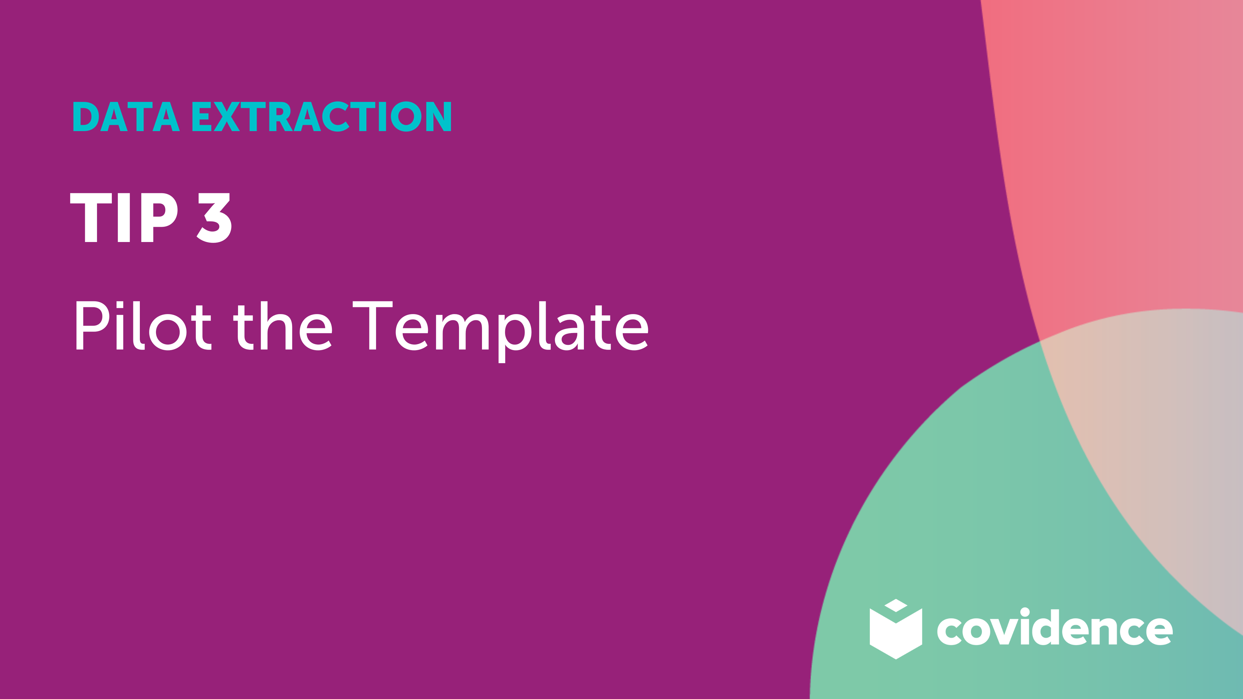 Data Extraction Tip 3: Pilot the Template