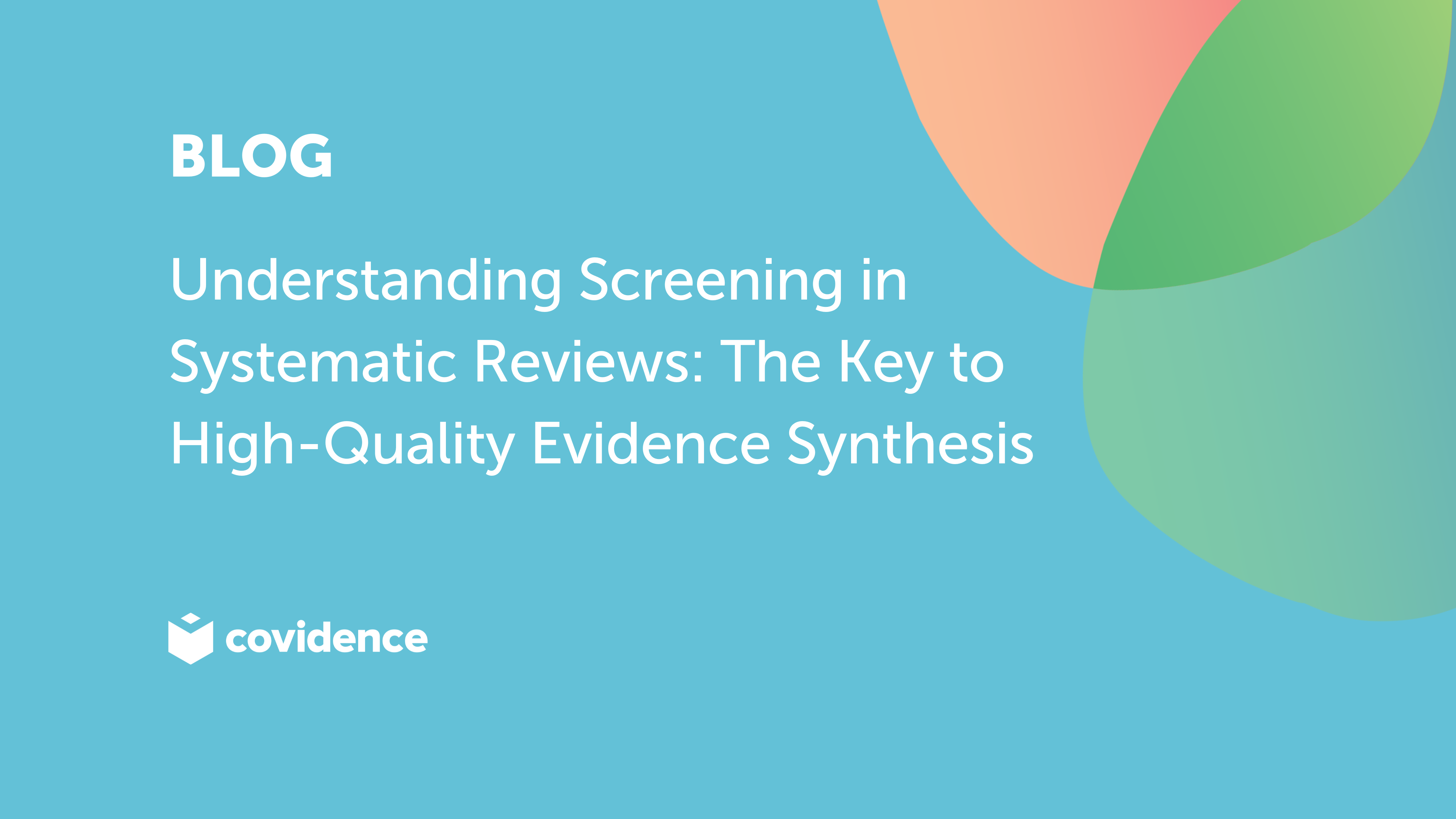 Understanding Screening in Systematic Reviews - Covidence